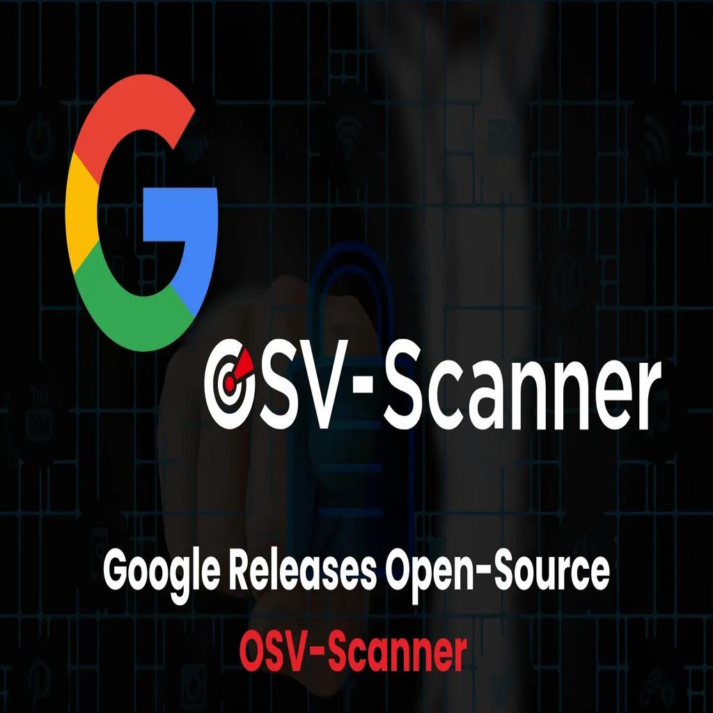 Google lanzó la versión de código abierto de la herramienta OSV-Scanner para el escaneo de ...